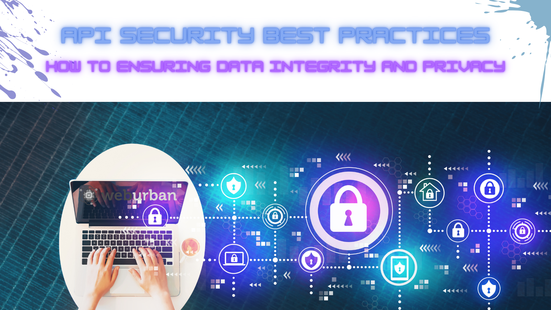 API Security Best Practices: Ensuring Data Integrity and Privacy – Weburban