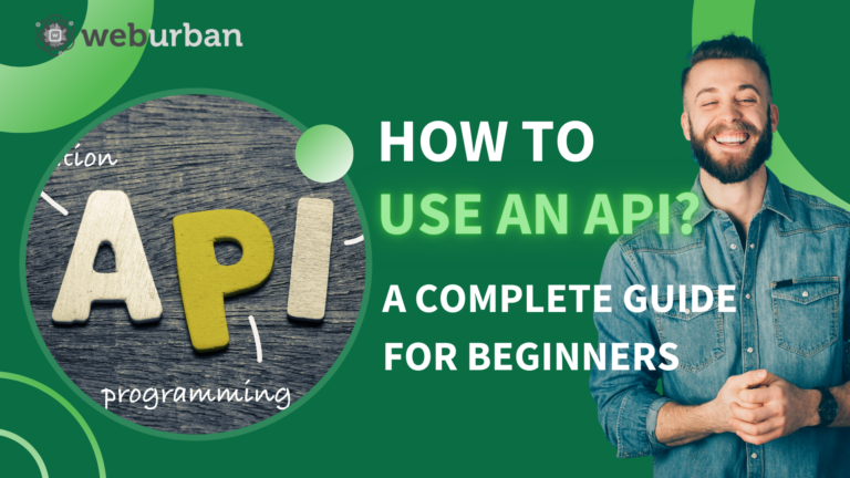 How to Use an API? A Complete Guide for Beginners – Weburban